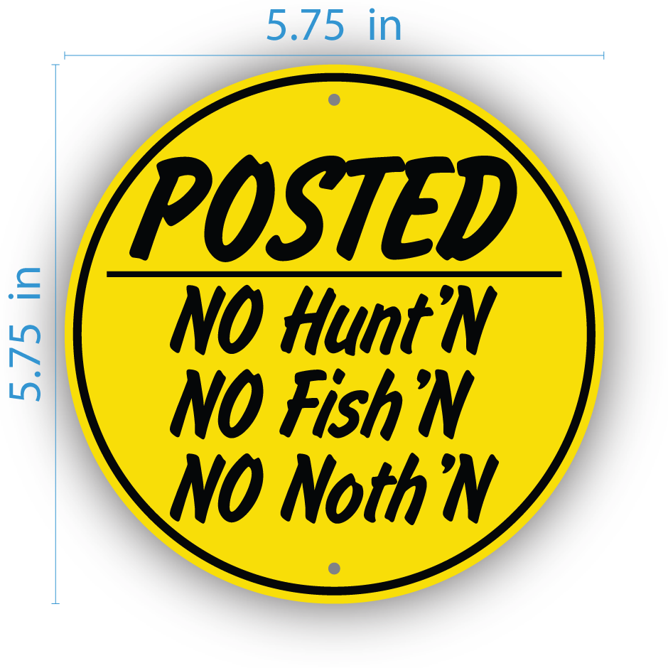 Posted No Fish'n, No Hunt'n, No Noth'n Sign – Sign Store